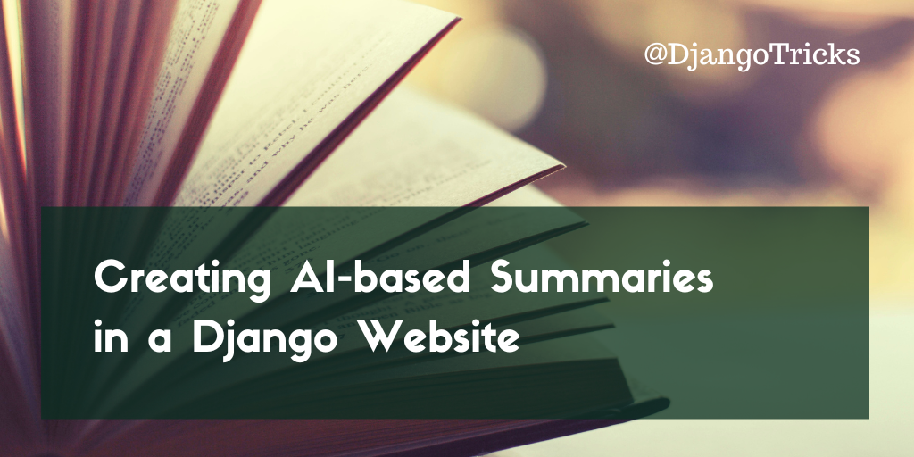 Creating AI-based Summaries in a Django Website - DjangoTricks