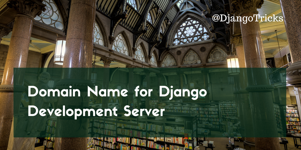 Domain Name for Django Development Server - DjangoTricks