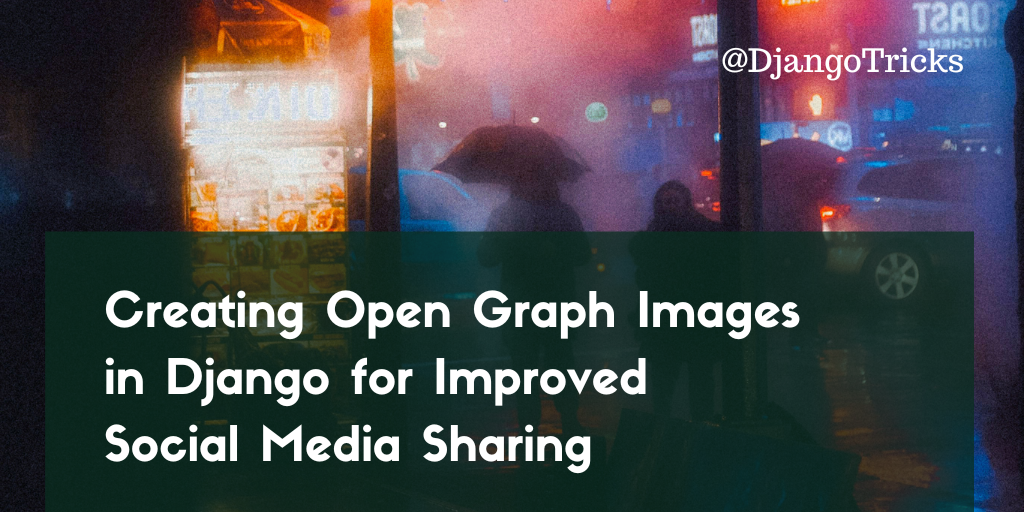 Creating Open Graph Images in Django for Improved Social Media Sharing - DjangoTricks